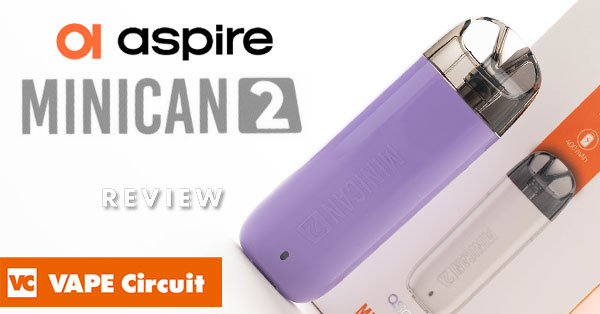 aspire minican2（アスパイア ミニカン2）レビュー | VAPE Circuit