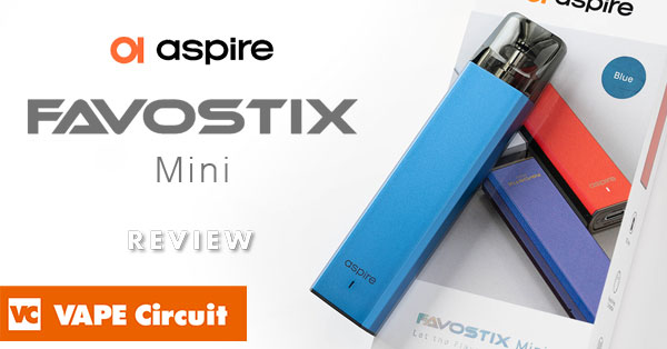aspire Favostix Mini（アスパイア ファボスティックスミニ）レビュー | VAPE Circuit