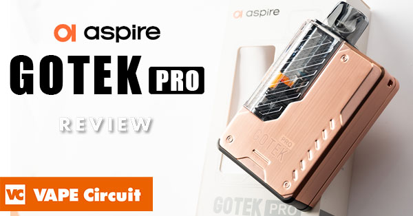 aspire GOTEK PRO（アスパイア ゴーテックプロ）レビュー | VAPE Circuit