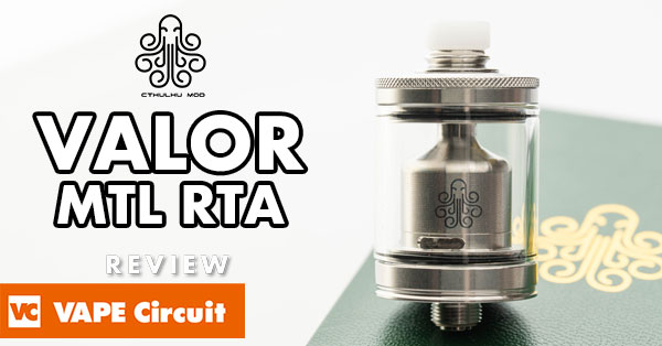 Cthulhu mod VALOR MTL RTA（バロータンク）レビュー | VAPE Circuit